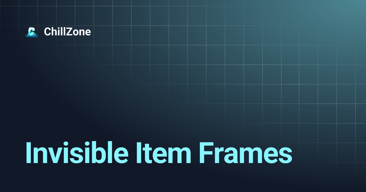 Invisible Item Frames | ChillZone