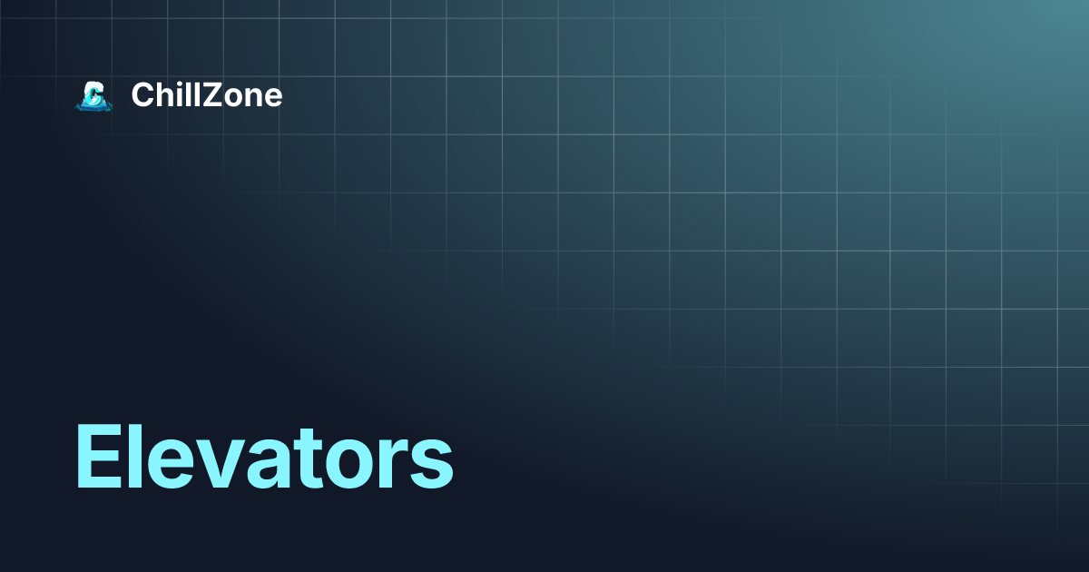 Elevators | ChillZone