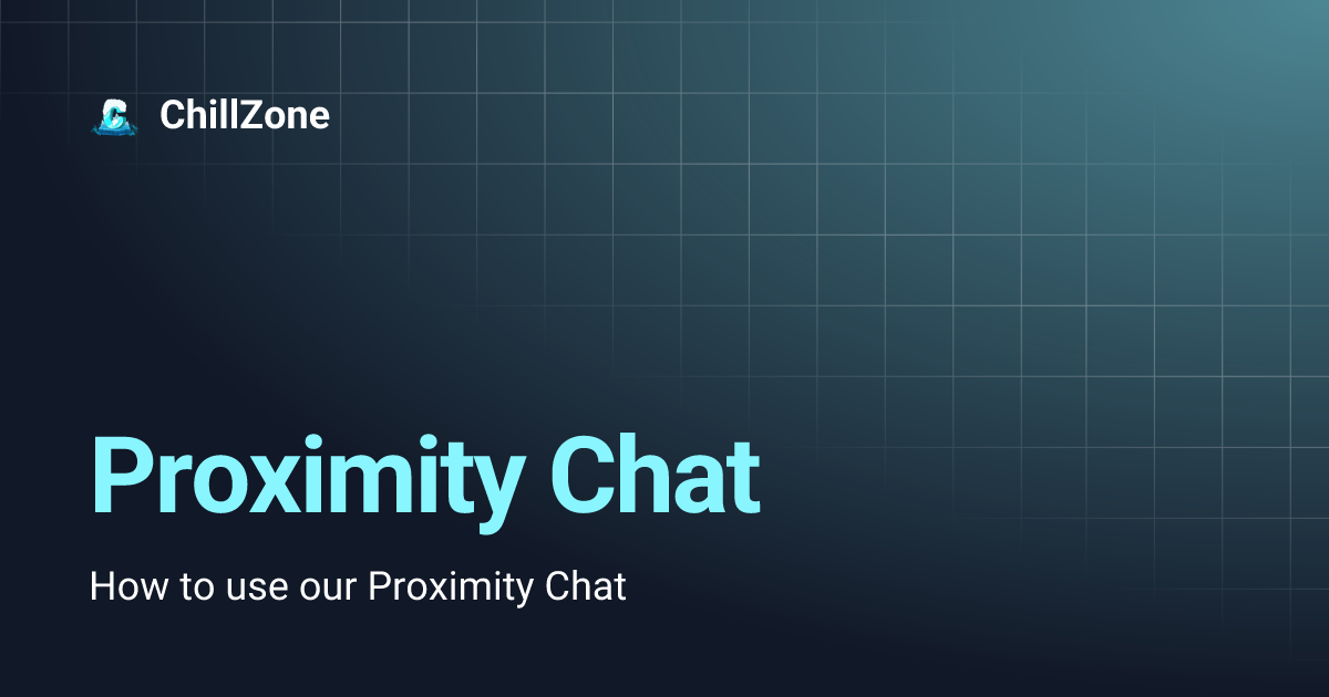 Proximity Chat | ChillZone