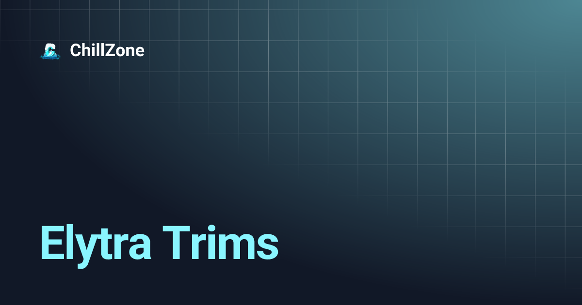 Elytra Trims | ChillZone