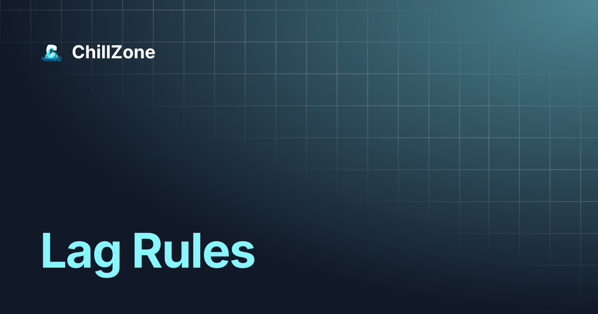 Lag Rules | ChillZone